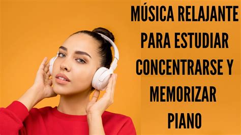 Música relajante para estudiar concentrarse y memorizar piano
