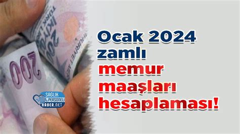 Ocak 2024 zamlı memur maaşları hesaplaması Personel Sağlık Personeli NET