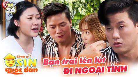 Công Ty Osin Quốc Dân Tập 56 I Bạn trai LÉN LÚT ĐI NGOẠI TÌNH lập ra KẾ