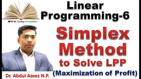 simplex method to solve linear programming problem lp 6 maximization of profit dr abdul azeez