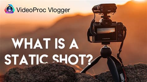 Camera Movement Beginner Tutorial What Is A Static Dynamic Shot In A