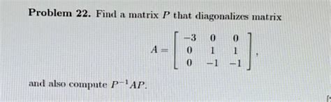 solved problem 22 find a matrix p that diagonalizes matrix