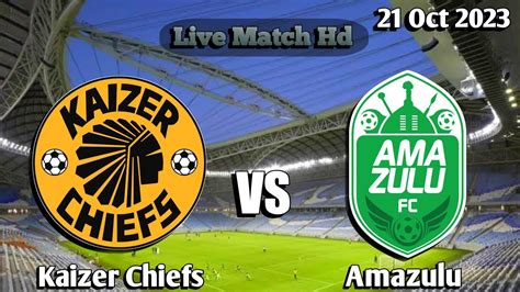 Kaizer Chiefs Vs Amazulu Live Match 2023 HD En Vivo YouTube