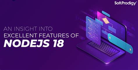 nodejs 18 what does this new version bring for us softprodigy
