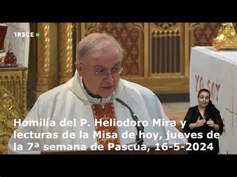 Homilía del P Heliodoro Mira y lecturas de la Misa de hoy jueves 7ª