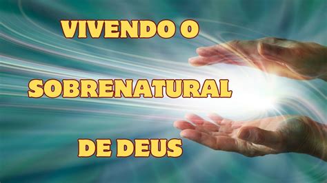 VIVENDO O SOBRENATURAL DE DEUS ORAÇÃO DA NOITE YouTube