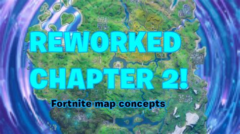 Reworked Chapter Fortnite Map Concepts Youtube