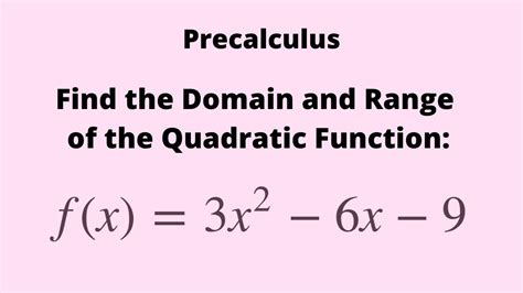 precalculus finding the domain and range of the quadratic function youtube