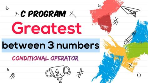 C Program To Find Greatest Of Three Numbers Using Conditional Operator Youtube