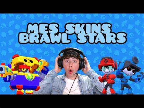 Je vous PRÉSENTE mes SKINS sur BRAWL STARS YouTube