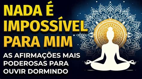 As Afirma Es Mais Poderosas Para Ouvir Dormindo Autoconfian A Youtube
