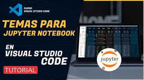Curso De Visual Studio Code Temas Para Jupyter Python Youtube