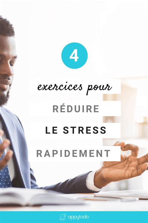 4 Techniques Pour Diminuer Le Stress Rapidement Appytodo