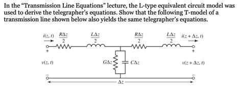 Solved In The Transmission Line Equations Lecture The L Type