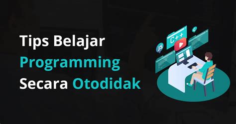 Tips Belajar Programming Secara Otodidak Dicoding Blog