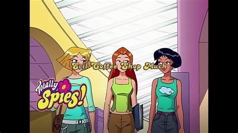 Totally Spies 1080p 60fps Season 3 Episode 06 Evil Coffee Shop Much