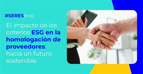El impacto de los criterios ESG en la homologación de proveedores