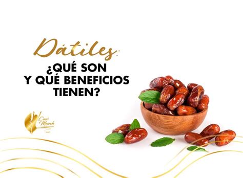 Dátiles Qué Son Propiedades y Sus Beneficios Coco March