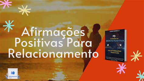 50 AFIRMAÇÕES POSITIVAS PARA ATRAIR MELHORAR SEU RELACIONAMENTO YouTube