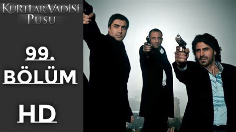 Kurtlar Vadisi Pusu 99 Bölüm HD YouTube