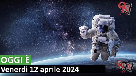 OGGI È 12 aprile Giornata Mondiale dei viaggi dellUomo nello Spazio