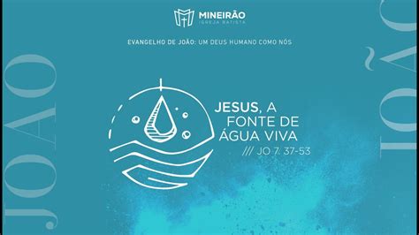 SÉRIE EVANGELHO DE JOÃO JO 7 37 53 Jesus a fonte de água viva 20