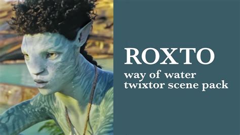 Rotxo Twixtor Scene Pack Way Of Water Shade Scenes YouTube
