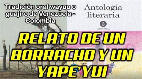 RELATO DE UN BORRACHO Y UN EPE YUI Tradición oral wayuu o guajiro de