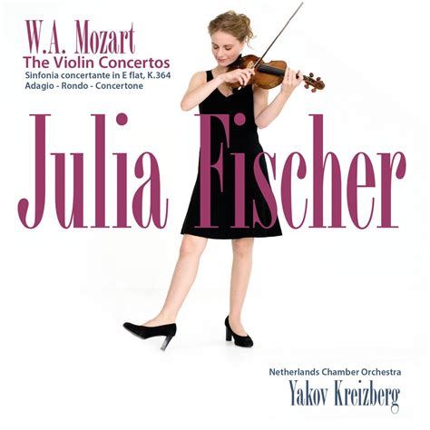 Julia Fischer Netherlands Chamber Orchestra Yakov Kreizberg Mozart