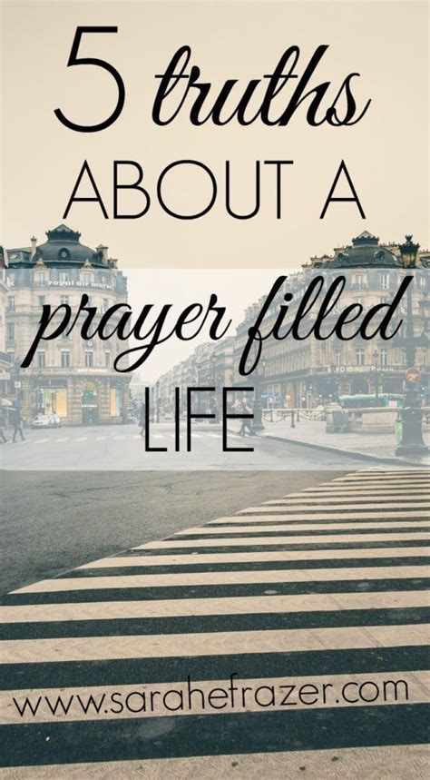 5 Truths About A Prayer Filled Life Sarah E Frazer Prayer Quotes