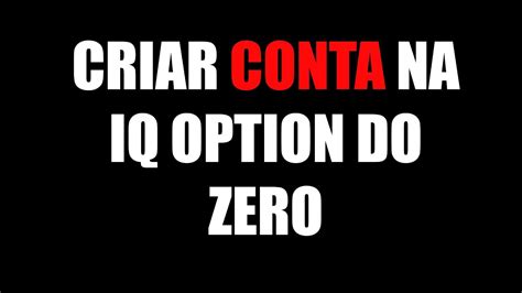 Como Criar Uma Conta Na Iq Option 2020 YouTube