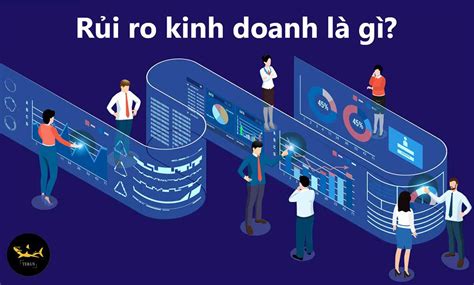Rủi Ro Kinh Doanh Là Gì Các Rủi Ro Trong Kinh Doanh Thường Gặp