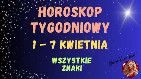 Horoskop Tygodniowy Od Do Kwietnia Tarot Wszystkie Znaki