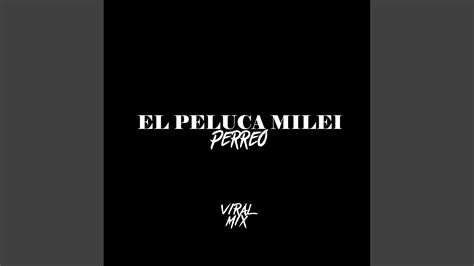 El Peluca Milei Perreo YouTube Music