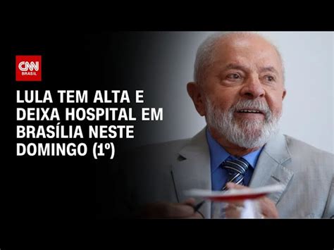 Presidente Lula recebe alta dois dias após cirurgia no quadril CNN Brasil