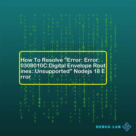 how to resolve error error 0308010c digital envelope routines unsupported nodejs 18 error