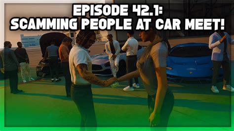 Episode 42 1 Scamming People At The Exclusive Car Meet GTA 5 RP