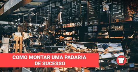 Padaria 12 Passos Para Montar Uma Padaria De SUCESSO