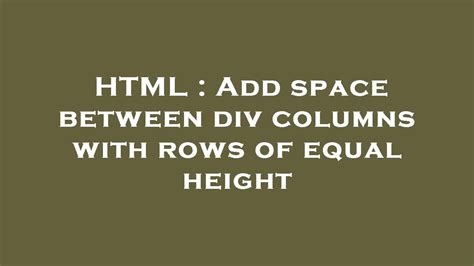 HTML Add Space Between Div Columns With Rows Of Equal Height YouTube