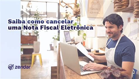 Cancelar Nota Fiscal Confira O Passo A Passo Completo