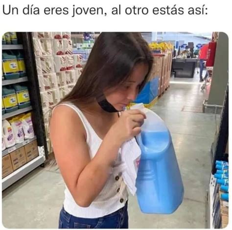 Un día eres joven al otro estás así Memes