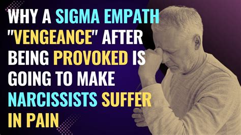 Why A Sigma Empath Vengeance After Being Provoked Is Going To Make