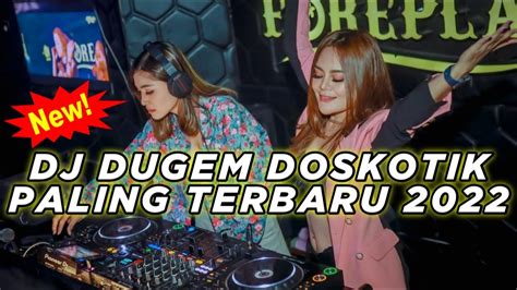 DJ DUGEM DISKOTIK PALING TERBARU 2022 DJ DUGEM PALING ENAK SEDUNIA