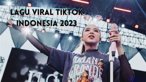 5 Lirik Lagu Viral TikTok Indonesia 2023 Sering Jadi Sound Di Konten