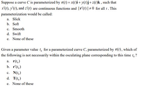 solved suppose a curve c is parameterized by r t x t i