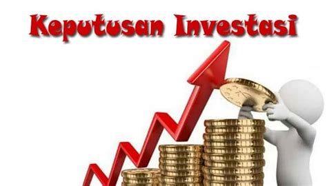 Pengertian Keputusan Investasi Dasar Proses Dan Pengukuran Keputusan