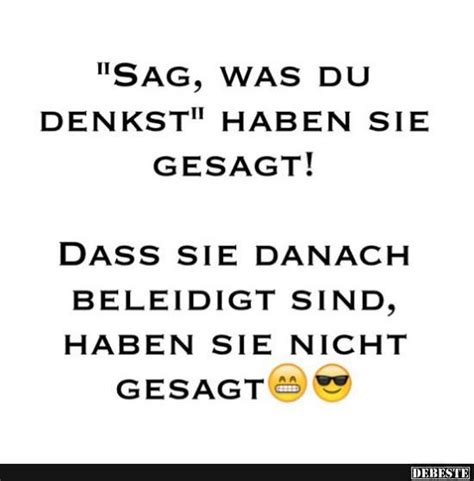 Sag was du denkst haben sie gesagt Lustige Bilder Sprüche