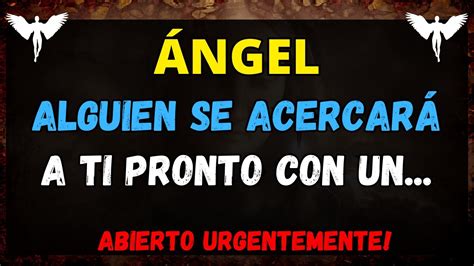 Escucha a tu Ángel Alguien con mucho n se te acercará pronto