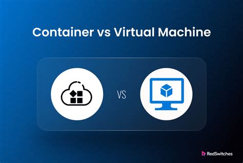 Container Vs Virtual Machine VM Detailed Comparison