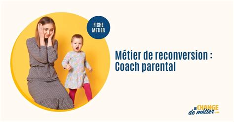 Devenir coach parental métier salaire formation débouchés